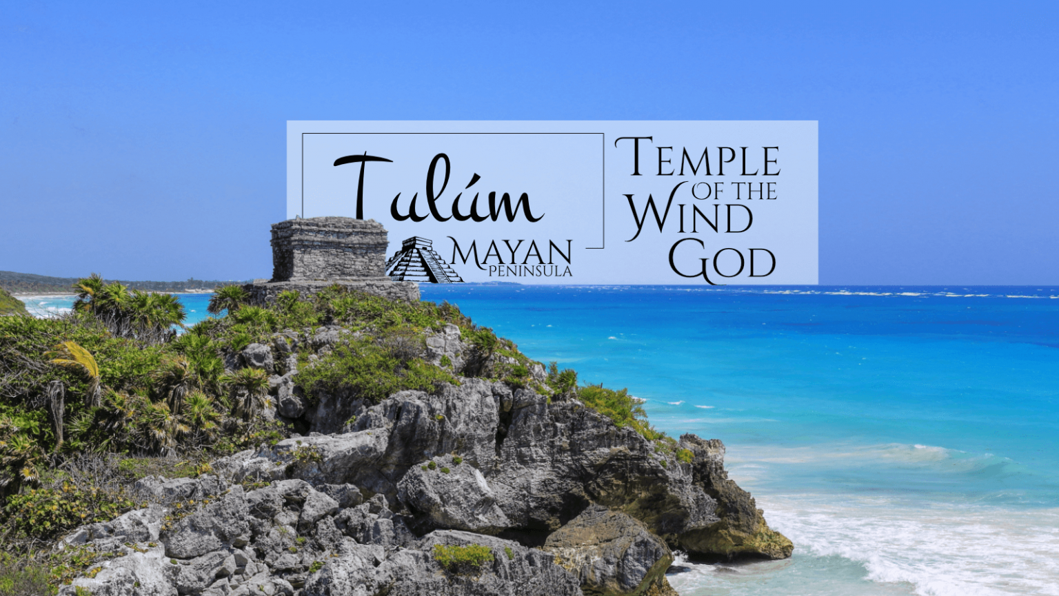 Temple of the Wind God in Tulum (Structure 45) - Mayan Peninsula